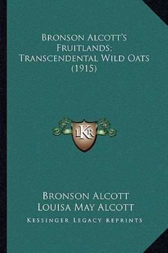 Bronson Alcott's Fruitlands; Transcendental Wild Oats by Louisa Alcott ...