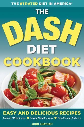 The Dash Diet Health Plan Cookbook: Easy and Delicious Recipes to ...