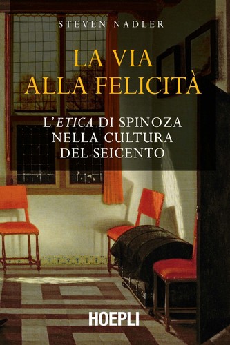 Libri Steven Nadler - La Via Alla Felicita. L'etica Di Spinoza Nella ...