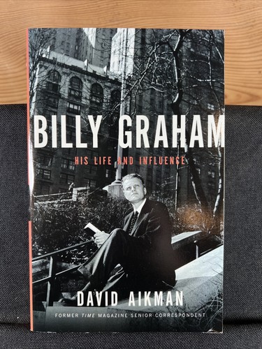 Billy Graham: His Life and Influence by David Aikman (2007 Trade ...