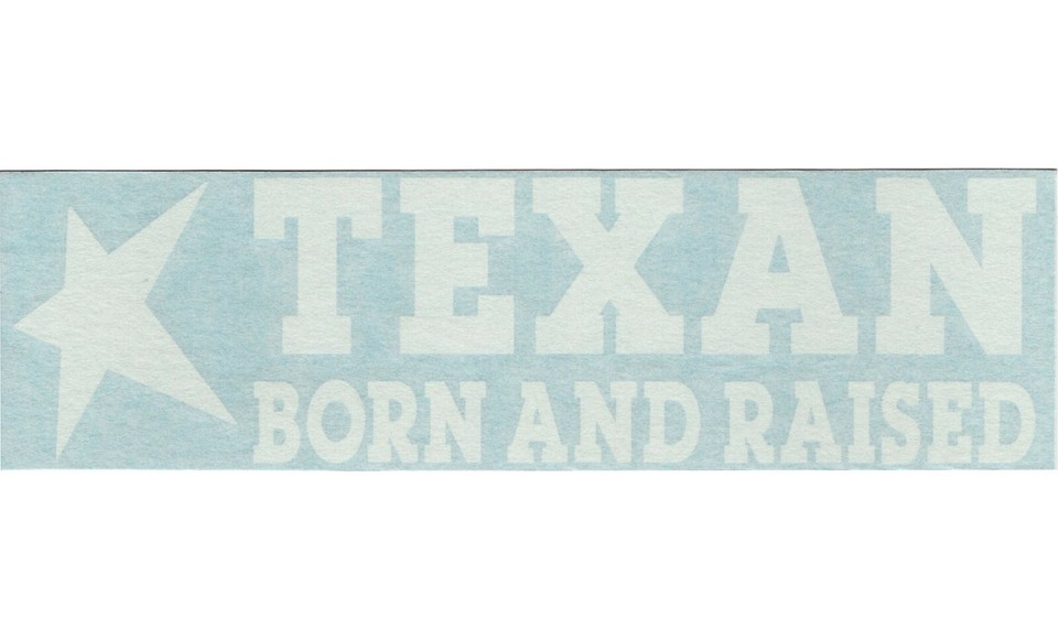 Texan Born and Raised - Texas State Car Bumper Window Vinyl Decal ...