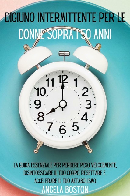 Digiuno intermittente per le donne sopra i 50 anni von Angela Boston ...