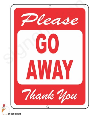 PLEASE, GO AWAY, NOTICE SIGNAGE / ALUMINUM SIGN, FUNNY POLICY SIGN | eBay