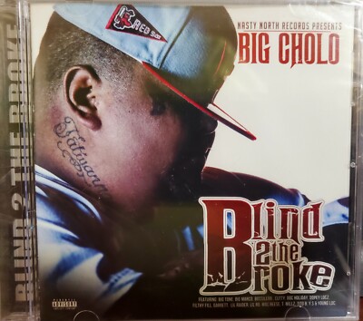 Big Cholo Blind 2 The Broke CD (RIP) Big Tone Tito B Nasty North Rare O ...