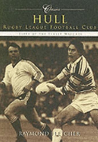 Hull Rugby League Football Club : 50 of Their Finest Matches by Raymond ...