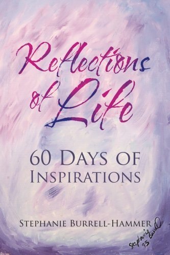 REFLECTIONS OF LIFE By Stephanie Burrell-hammer **BRAND NEW ...