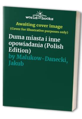 Duma miasta i inne opowiadania (Polish Edition) by Malukow-Danecki ...
