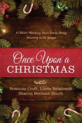 Once Upon a Christmas: 55 Heartwarming Short Stories Bring Meaning to ...