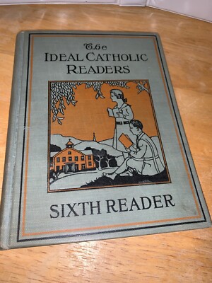 The Ideal Catholic Readers Sixth Reader 1924 Hardcover Good/Very Good ...
