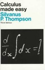Calculus Made Easy: Being a Very-Simplest Introduction to Those ...