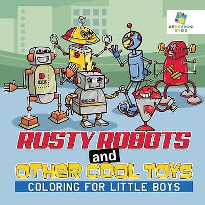 Rusty Robots and Other Cool Toys Coloring for Little Boys by Educando ...
