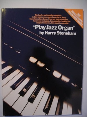 'Play Jazz Organ' with Harry Stoneham. by Stoneham, Harry. 0860010600 ...