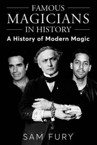 Famous Magicians in History: A History of Modern Magic - Paperback ...