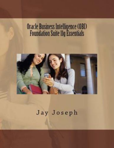 Oracle Business Intelligence (OBI) Foundation Suite 11g Essentials by ...
