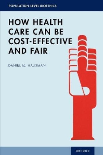 Daniel M. Hausman How Health Care Can Be Cost-Effective and Fair (Relié ...