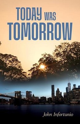 Today Was Tomorrow by John Infortunio Paperback Book | eBay