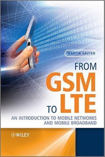 From GSM to LTE : An Introduction to Mobile Networks and Mobile ...