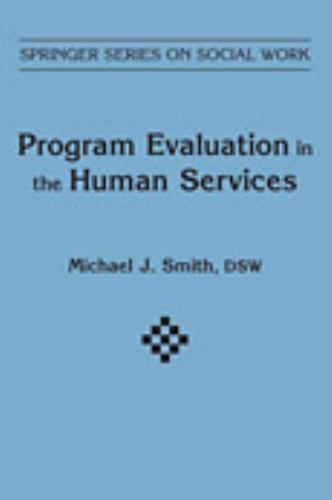 Springer Series on Social Work Ser.: Program Evaluation in Human ...