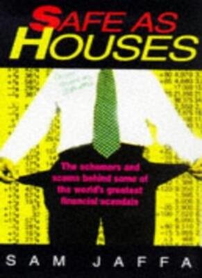 Safe As Houses: The Schemers and Scams Behind Some of the World ...
