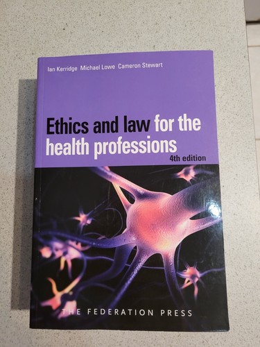 Ethics and Law for the Health Professions by Ian Kerridge, Michael Lowe ...