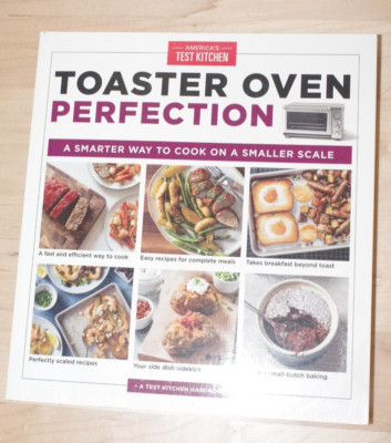 Toaster Oven Perfection: A Smarter Way to Cook…, America's Test Kitchen ...