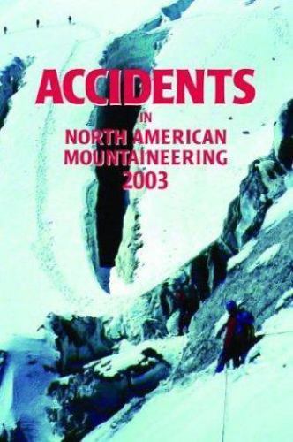 Accidents in North American Mountaineering 2003 by Joe Simpson (2003 ...