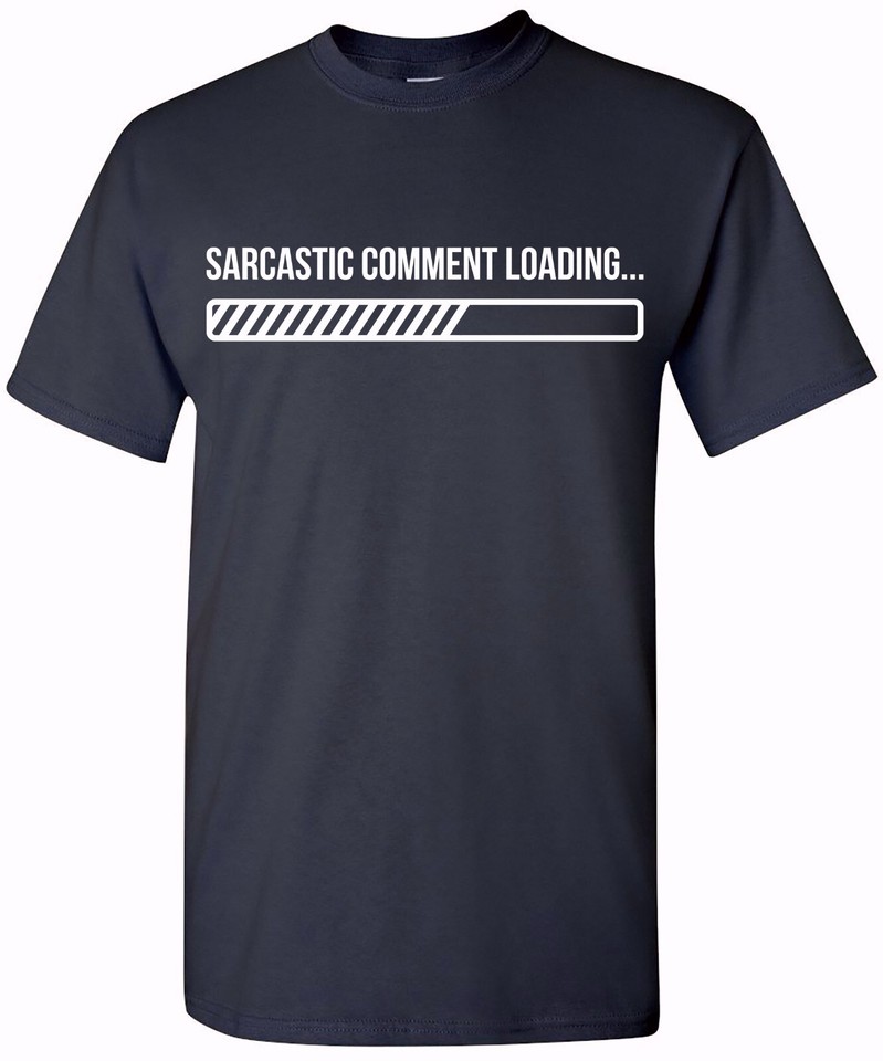 Sarcastic Comment Loading Funny Unisex Humor T-Shirt for Men and Women ...