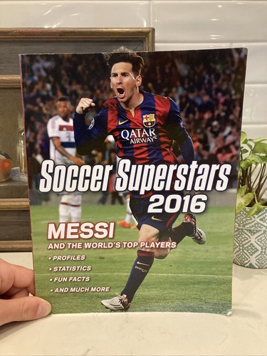 Soccer Superstars 2016 Messi and the Worlds Top Players Profiles Stats ...