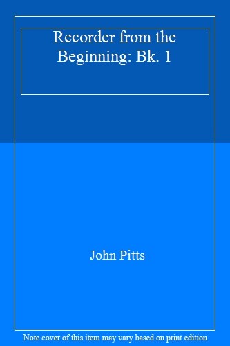 Recorder from the Beginning: Bk. 1 By John Pitts. 9780174104988 | eBay UK