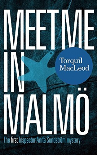 Meet me in Malmo: The first Inspector Anita Sun, MacLeod ...
