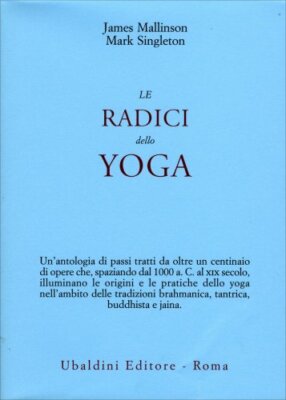 LIBRO LE RADICI DELLO YOGA - JAMES MALLINSON - MARK SINGLETON | eBay