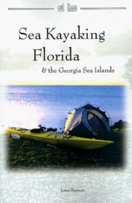 Sea Kayaking Florida: & the Georgia Sea Islands by Bannon, James ...