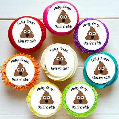 Holy Crap You're Old Pre-cut Edible Cupcake or Cookie Toppers | eBay ...