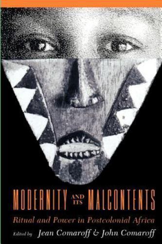 Modernity and Its Malcontents : Ritual and Power in Postcolonial Africa ...