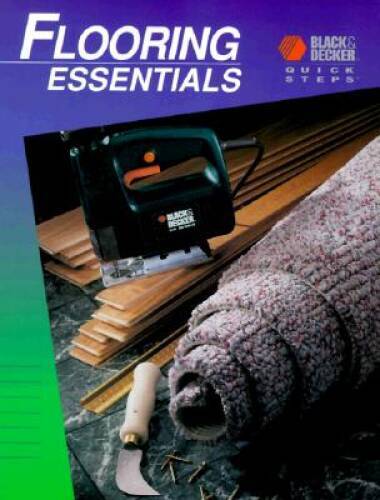 Flooring Essentials (Black & Decker Quick Steps) - Paperback - GOOD ...