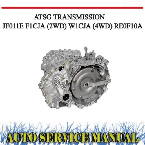 ATSG TRANSMISSION JF011E F1CJA (2WD) W1CJA (4WD) RE0F10A SERVICE MANUAL ...