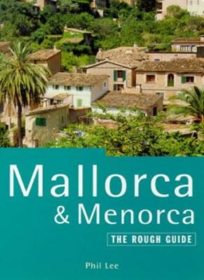 The Rough Guide to Mallorca & Menorca, 2nd edition By Phil Lee ...