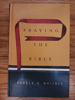 Praying the Bible by Donald S. Whitney (Hardcover) 9781433547843| eBay