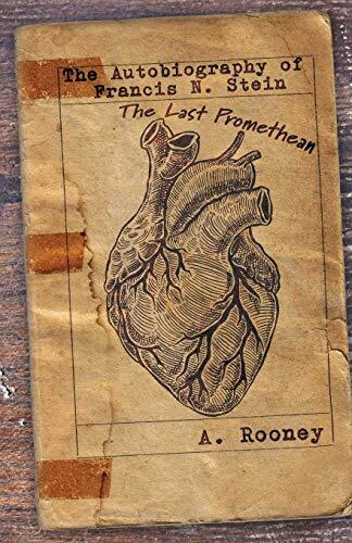 The Autobiography of Francis N. Stein: The Last Promethean ...