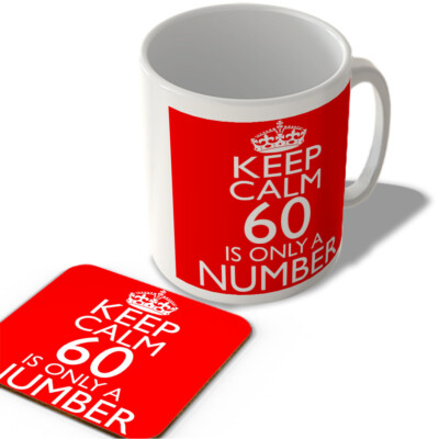 Keep Calm 60 Is Only a Number - Mug and Coaster Set | eBay