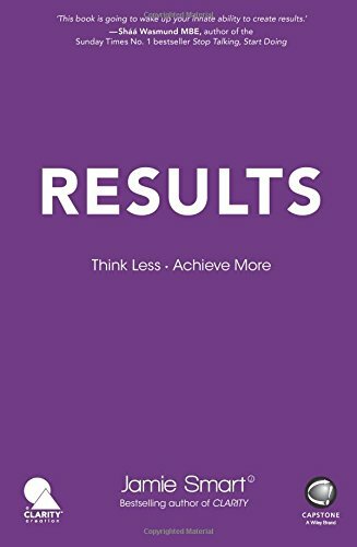 Results: Think Less. Achieve More By Jamie Smart 9780857087096| eBay