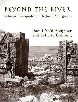 Beyond the River: Ottoman Transjordan in Original Photographs by Raouf ...