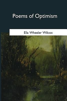 Poems of Optimism by Wilcox, Ella Wheeler 9781546726319 -Paperback | eBay