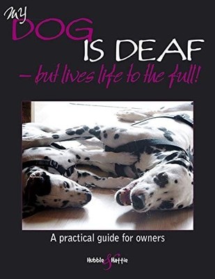 MY DOG IS DEAF: BUT LIVES LIFE TO THE FULL By Jennifer Willms ...