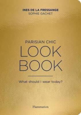 Parisian Chic Look Book: What Should I Wear Today? - Paperback - VERY ...