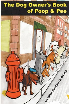 The Dog Owners Book Of Poop And Pee Mike Cpdt-Ka Deathe Taschenbuch Englisch | eBay.de