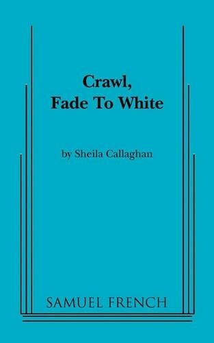 Sheila Callaghan Crawl, Fade to White (Paperback) 9780573696701| eBay
