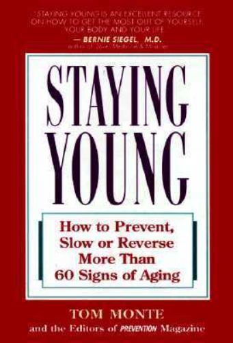 Staying Young: How to Prevent, Slow, or Reverse More Than 60 Signs of ...