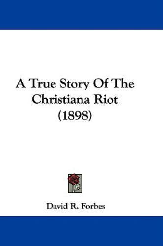 True Story of the Christiana Riot by David R. Forbes (2009, Hardcover ...