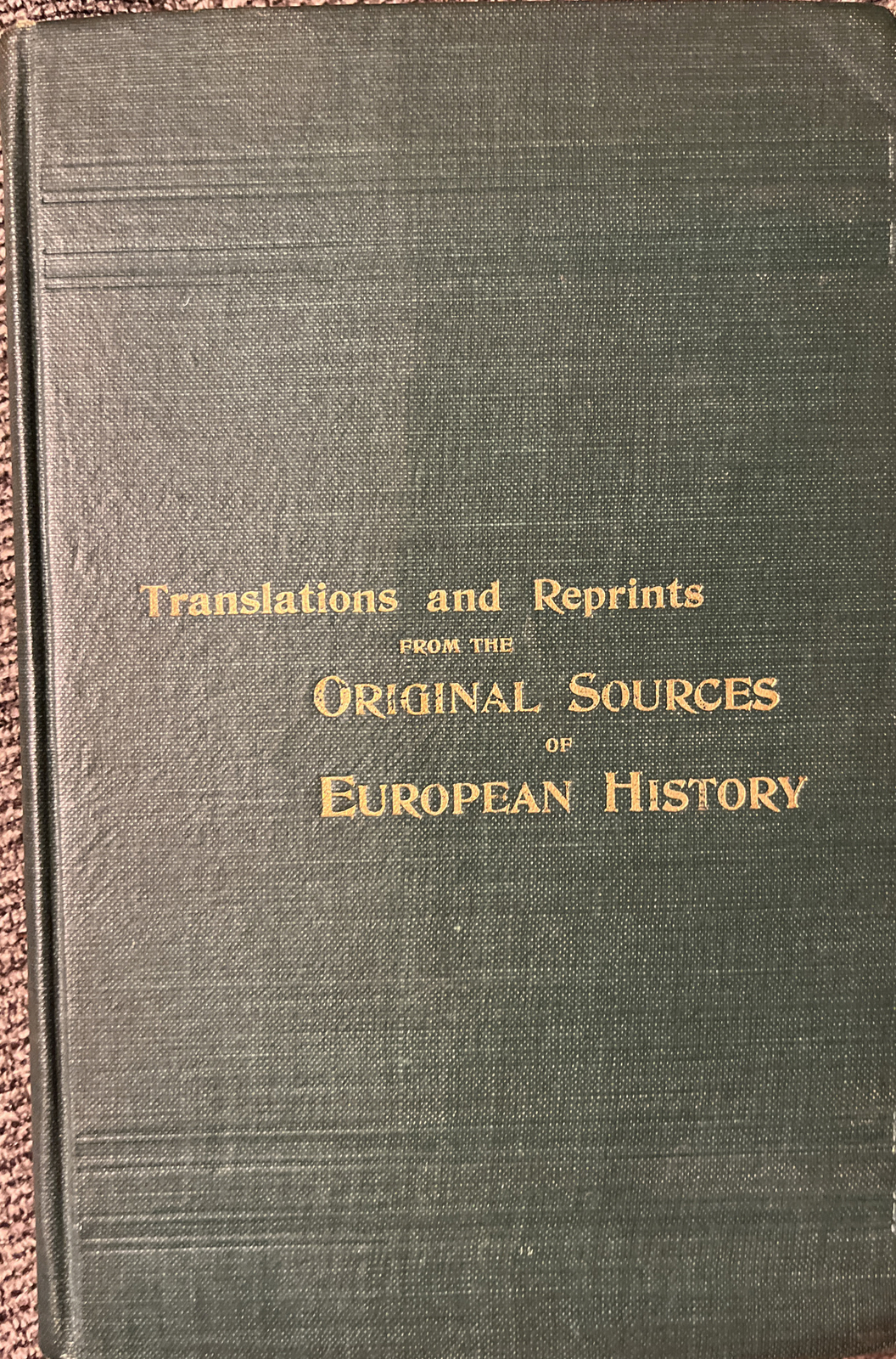 Translations and Reprints from the Original Sources of European History ...